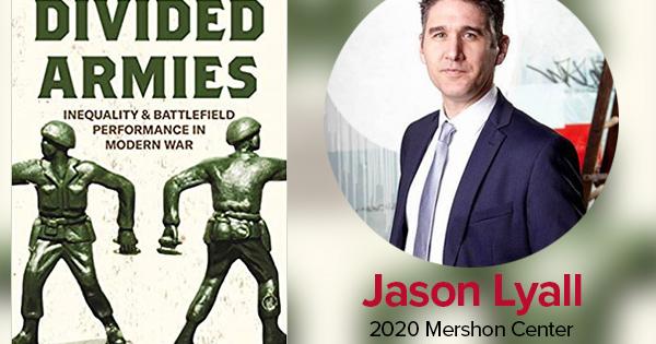 2020 Furniss Book Award Lecture - Jason Lyall | Mershon Center for ...