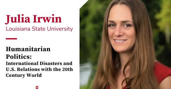 IHS: Julia Irwin discusses International Disasters and U.S. Relations ...